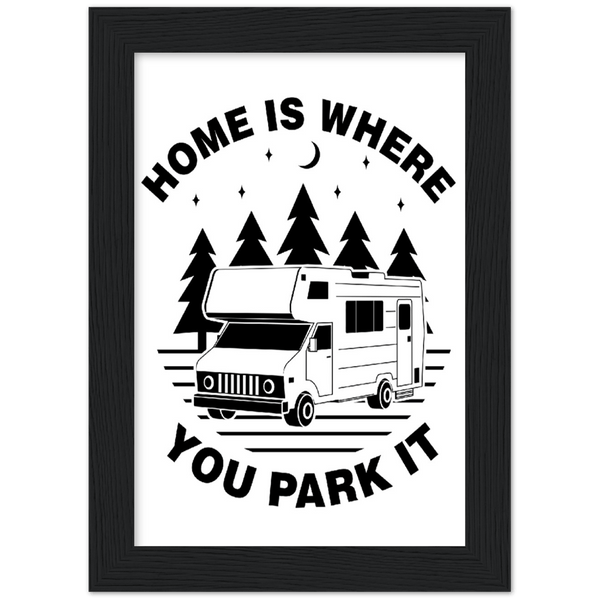 home-is-where-you-park-it-wood-framed-poster-382777_600x600.png?v ...